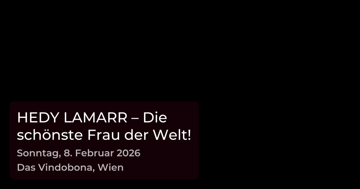 HEDY LAMARR – Die schönste Frau der Welt! Tickets
