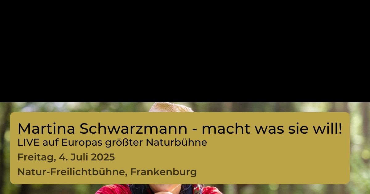 Martina Schwarzmann - macht was sie will! Tickets