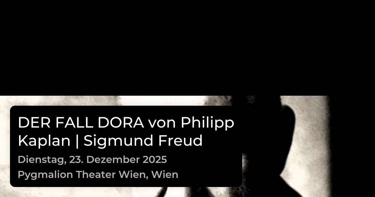 DER FALL DORA von Philipp Kaplan | Sigmund Freud Tickets